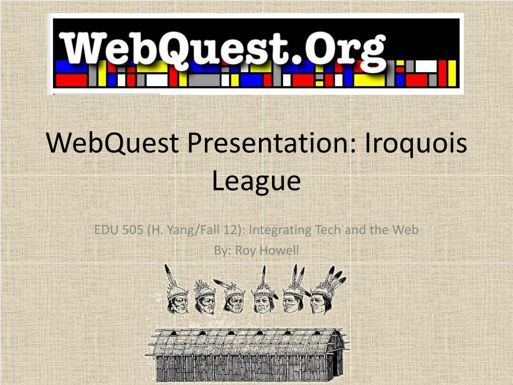 PPT - WebQuest Presentation: Iroquois League PowerPoint Presentation ...