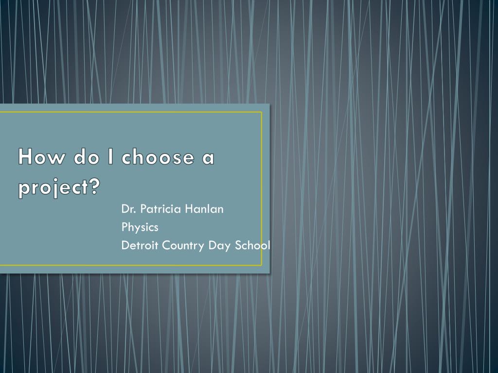 PPT - How do I choose a project? PowerPoint Presentation, free download ...