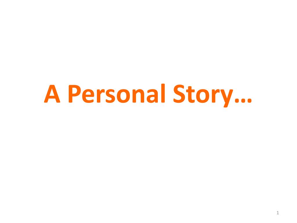 PPT - A Personal Story… PowerPoint Presentation, free download - ID:1561765