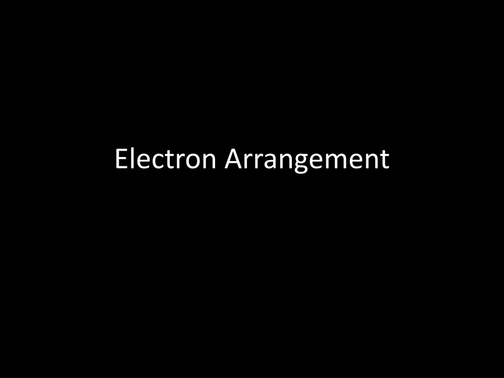 PPT - Electron Arrangement PowerPoint Presentation, free download - ID ...