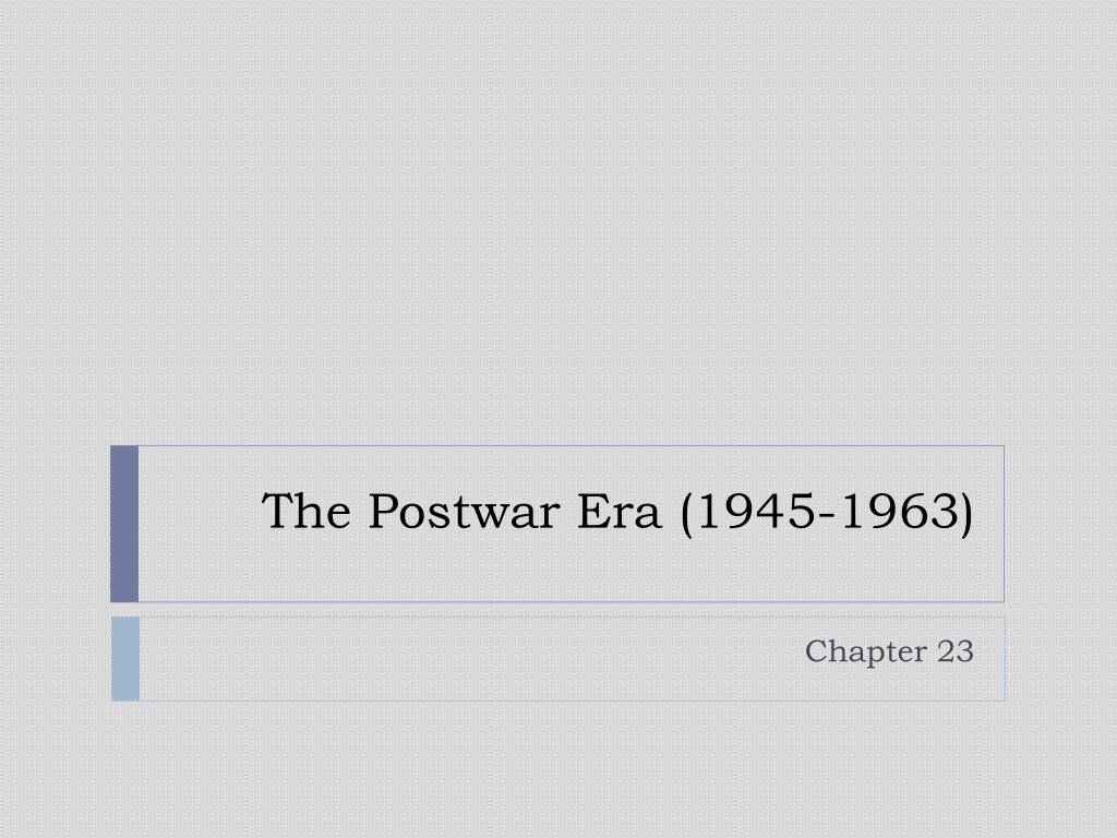 PPT - The Postwar Era (1945-1963) PowerPoint Presentation, free ...