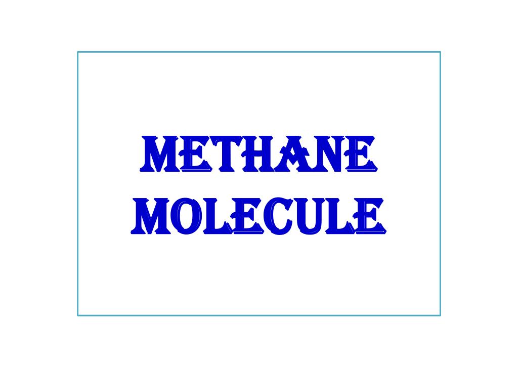PPT - METHANE MOLECULE PowerPoint Presentation, free download - ID:1562667