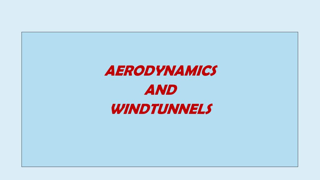 PPT - AERODYNAMICS AND WINDTUNNELS PowerPoint Presentation, free ...