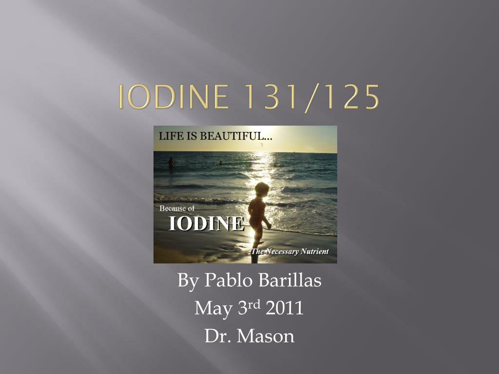 PPT - iODINE 131/125 PowerPoint Presentation, free download - ID:1562825
