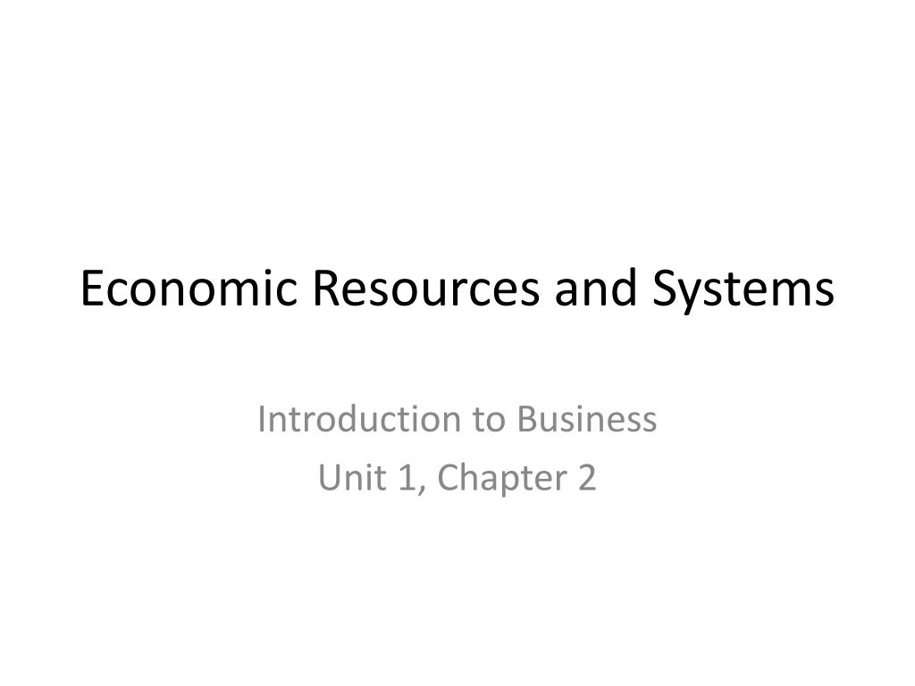 PPT - Economic Resources and Systems PowerPoint Presentation, free ...