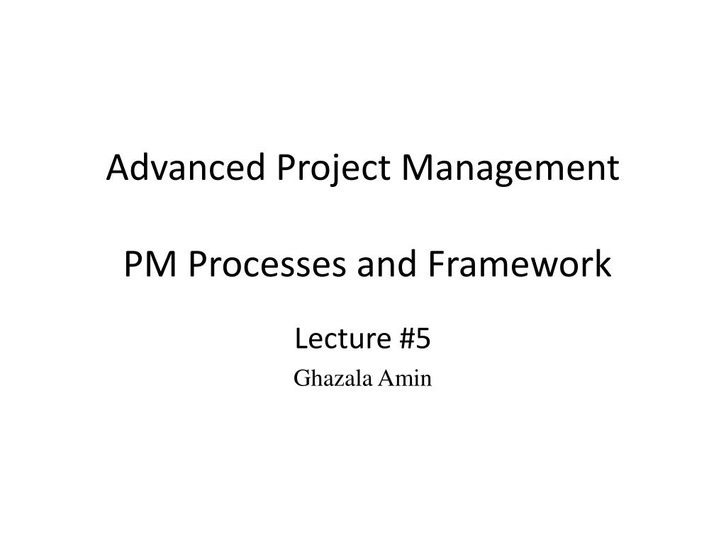 PPT - Advanced Project Management PM Processes and Framework PowerPoint ...