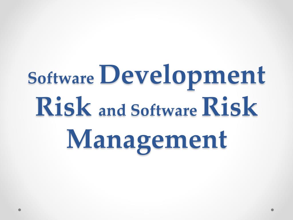 PPT - Software Development Risk and Software Risk Management PowerPoint ...