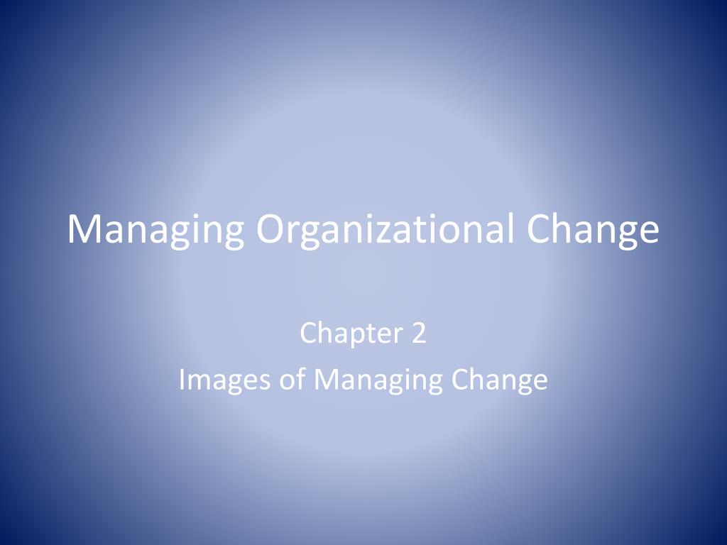 PPT - Managing Organizational Change PowerPoint Presentation, free ...
