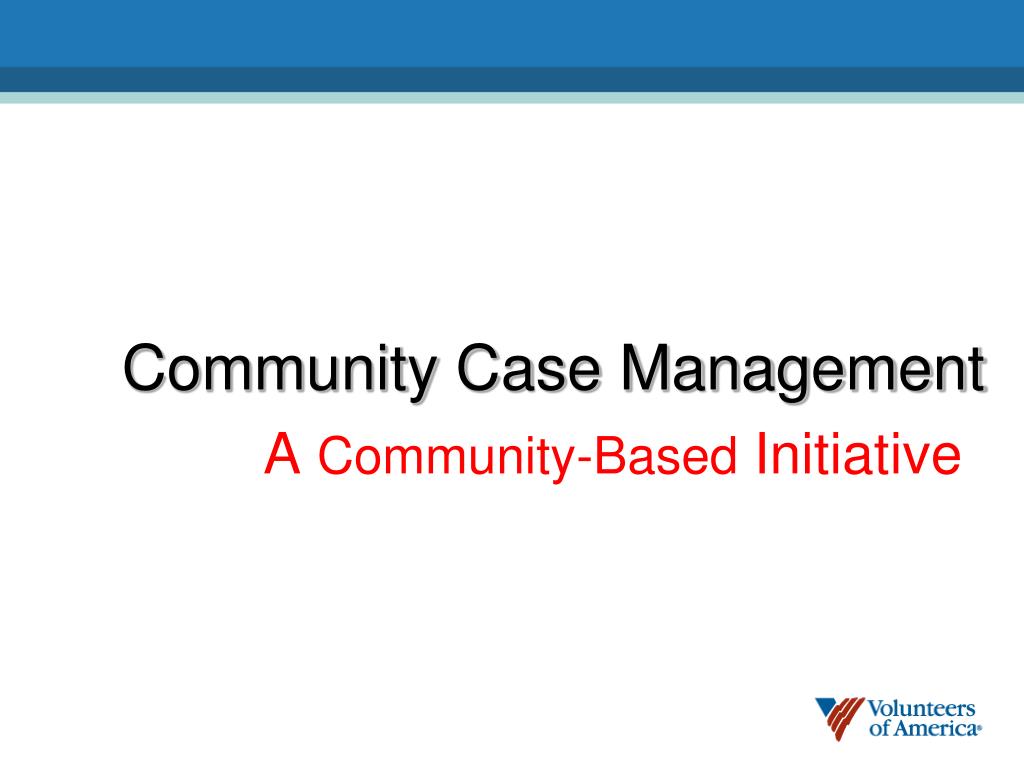 PPT - Community Case Management PowerPoint Presentation, free download ...