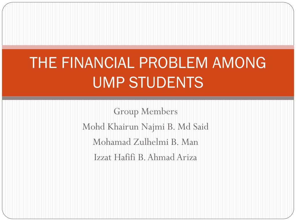 PPT - THE FINANCIAL PROBLEM AMONG UMP STUDENTS PowerPoint Presentation ...
