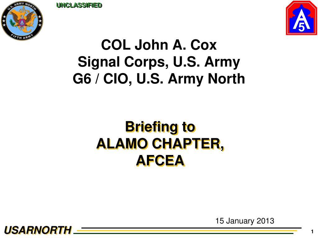PPT - COL John A. Cox Signal Corps, U.S. Army G6 / CIO, U.S. Army North ...