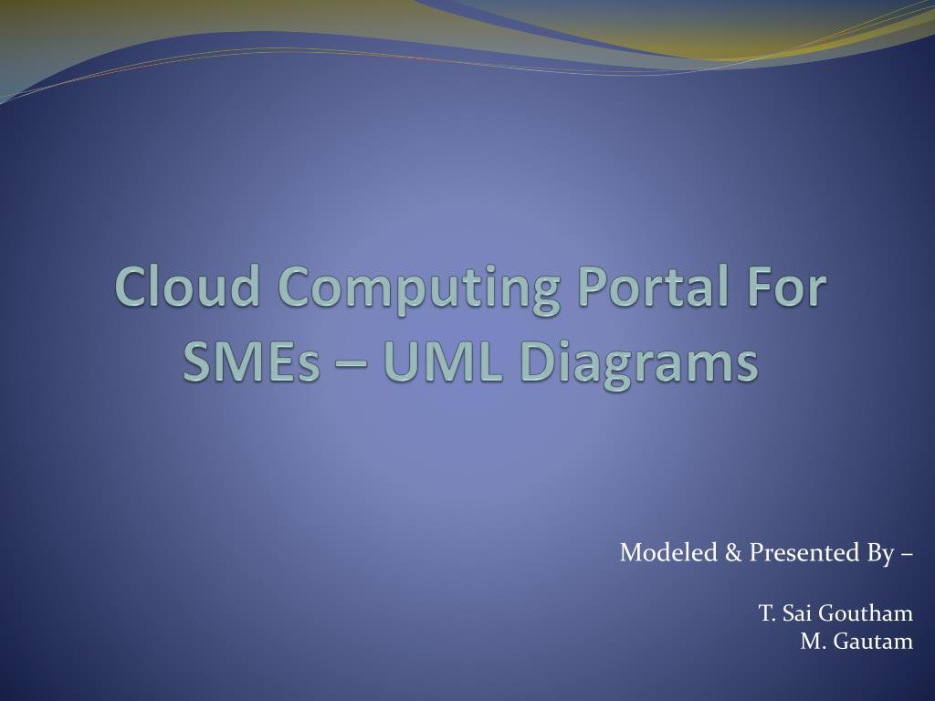 PPT - Cloud Computing Portal For SMEs – UML Diagrams PowerPoint ...