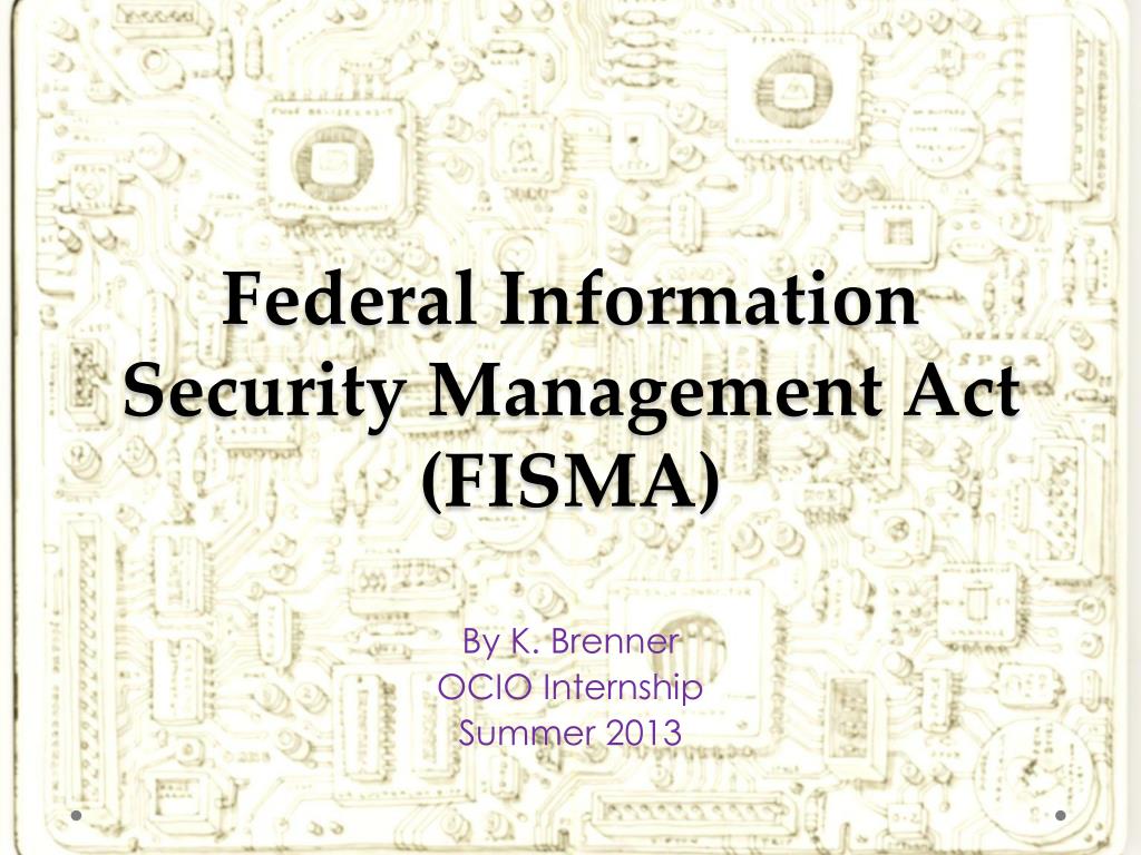 PPT - Federal Information Security Management Act (FISMA) PowerPoint ...