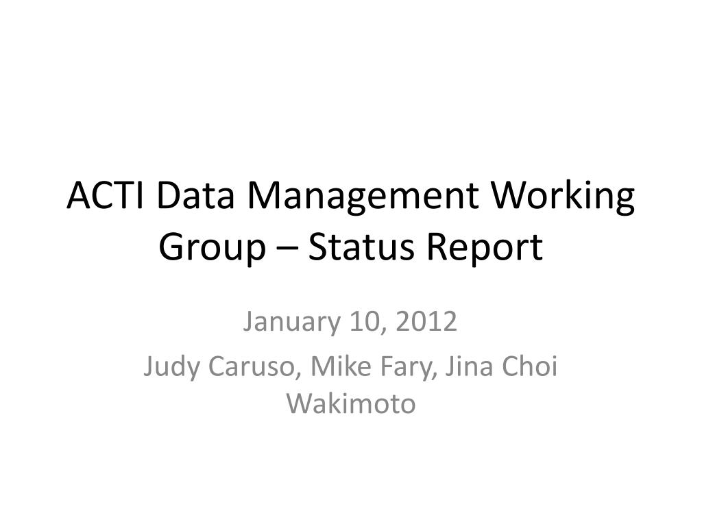 PPT - ACTI Data Management Working Group – Status Report PowerPoint ...