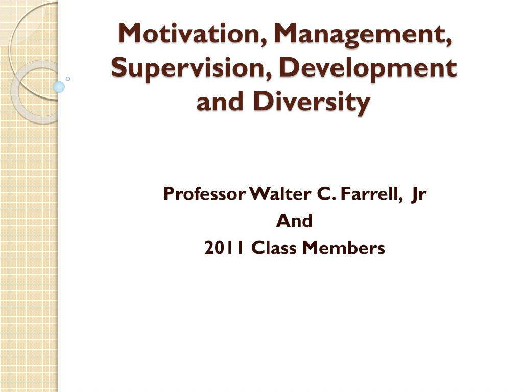 PPT - Motivation, Management, Supervision, Development and Diversity ...