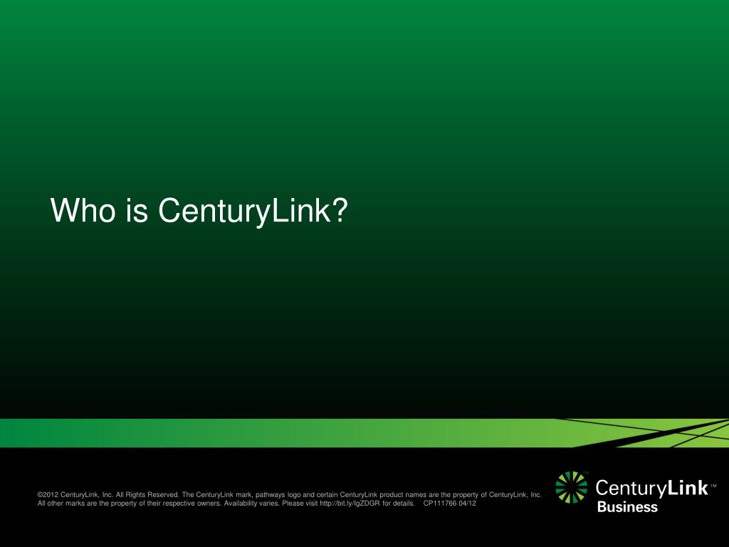 PPT - Who is CenturyLink ? PowerPoint Presentation, free download - ID ...