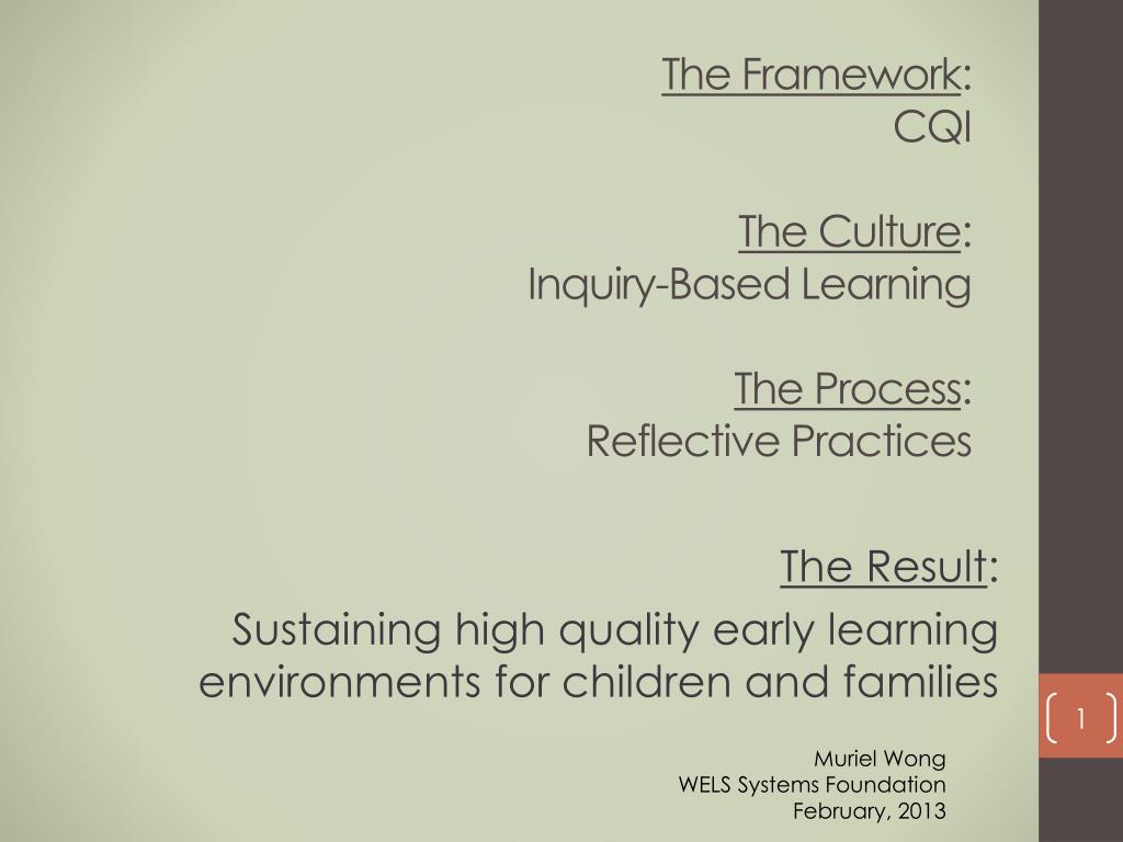 PPT - The Framework : CQI The Culture : Inquiry-Based Learning The ...
