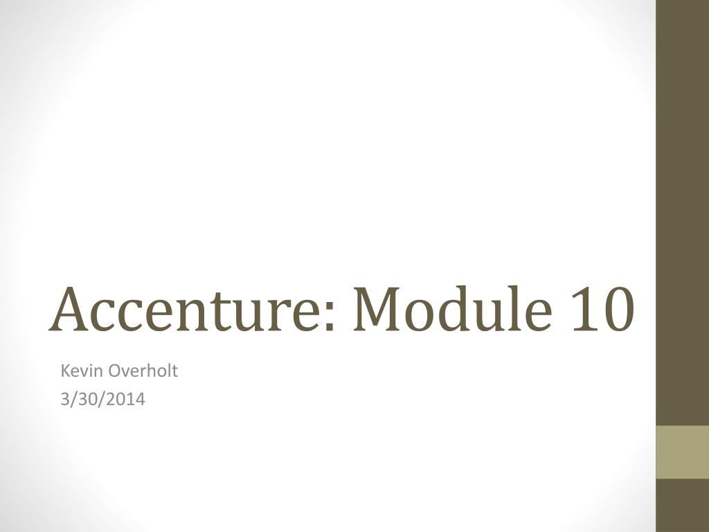 PPT - Accenture: Module 10 PowerPoint Presentation, free download - ID ...