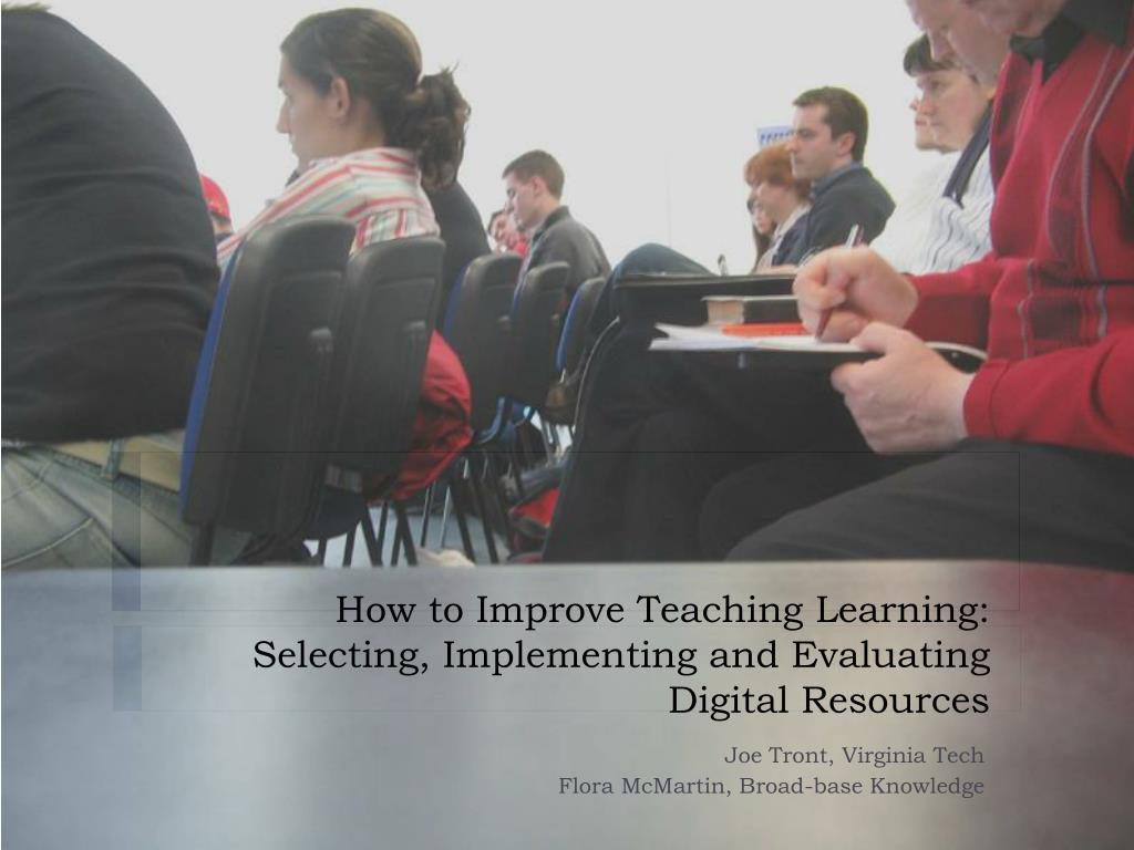 PPT - How to Improve Teaching Learning: Selecting, Implementing and Evaluating Digital Resources ...