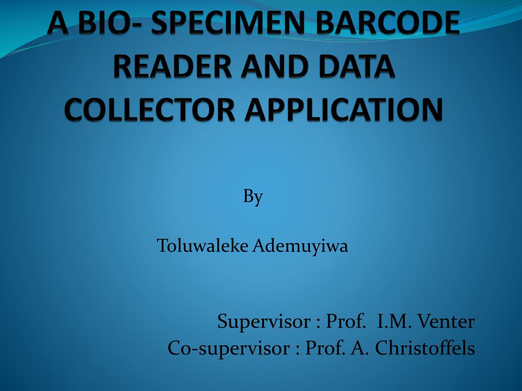 PPT - A bio- specimen barcode Reader and DATA collector application ...