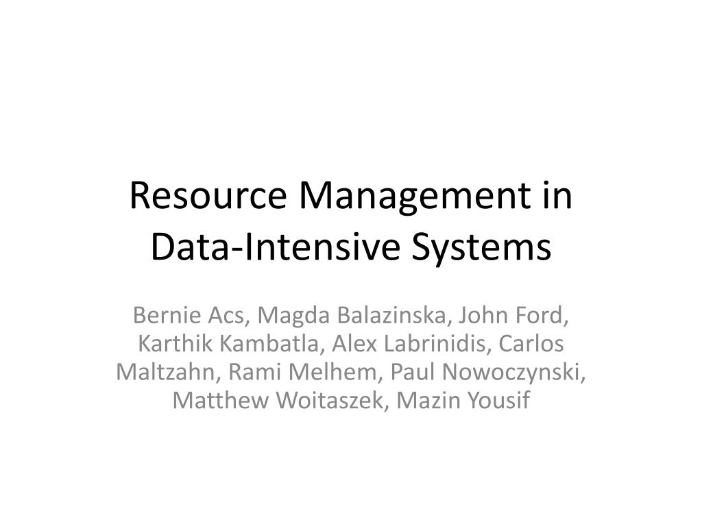 PPT - Resource Management in Data-Intensive Systems PowerPoint ...