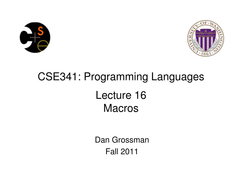 PPT - CSE341: Programming Languages Lecture 16 Macros PowerPoint ...