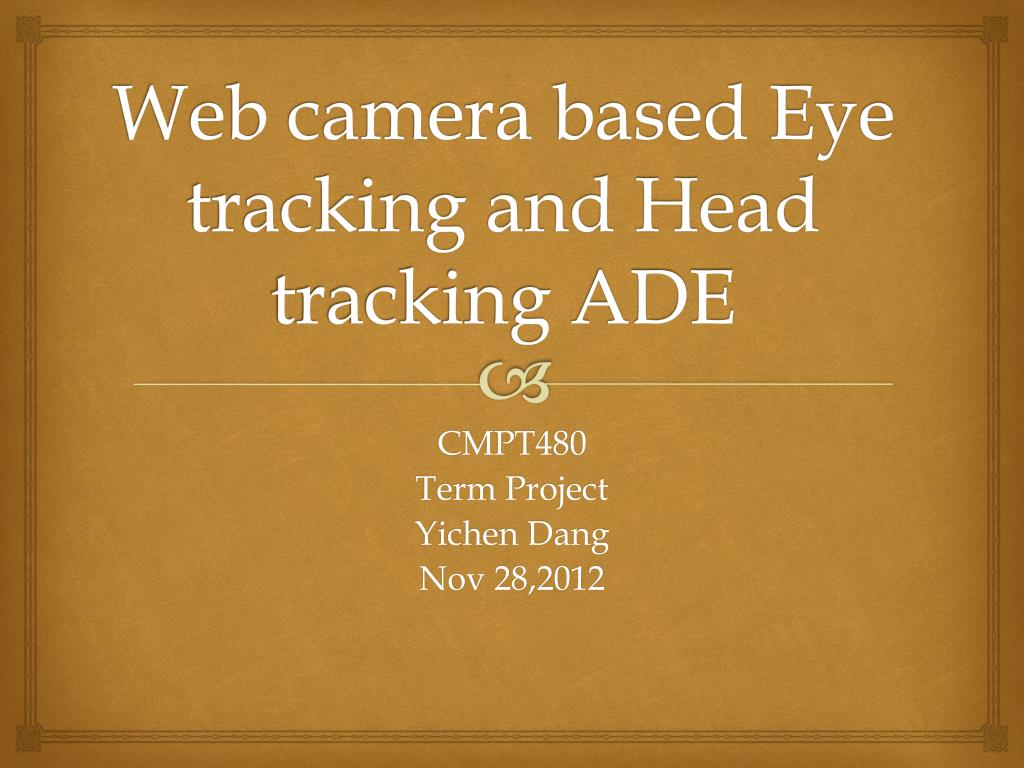 PPT - Web camera based Eye tracking and Head tracking ADE PowerPoint ...