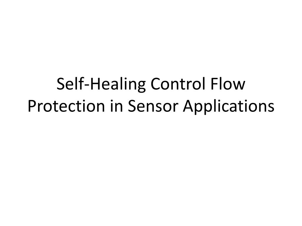 PPT - Self-Healing Control Flow Protection in Sensor Applications ...