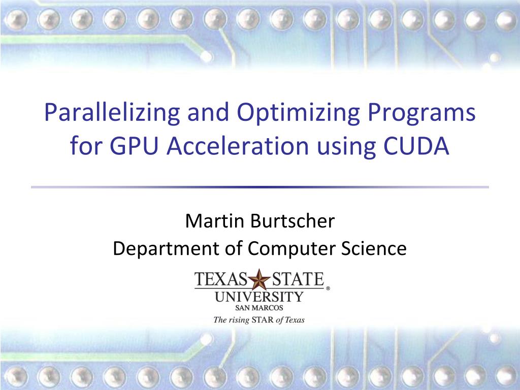 PPT - Parallelizing and Optimizing Programs for GPU Acceleration using CUDA PowerPoint ...