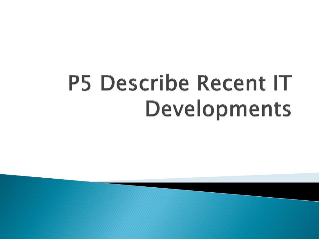 PPT - P5 Describe Recent IT Developments PowerPoint Presentation, free ...