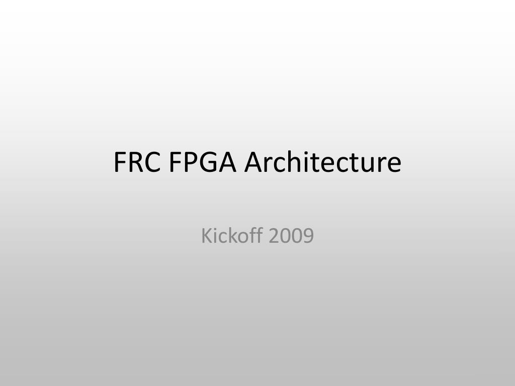PPT - FRC FPGA Architecture PowerPoint Presentation, free download - ID ...