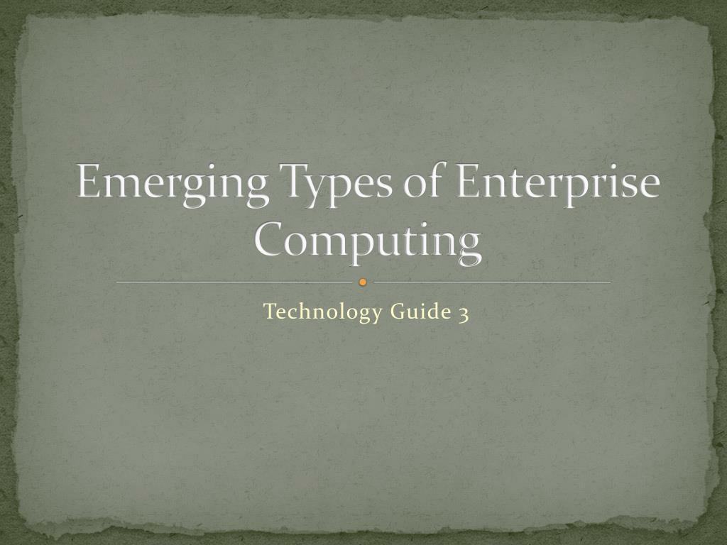 PPT - Emerging Types of Enterprise Computing PowerPoint Presentation ...