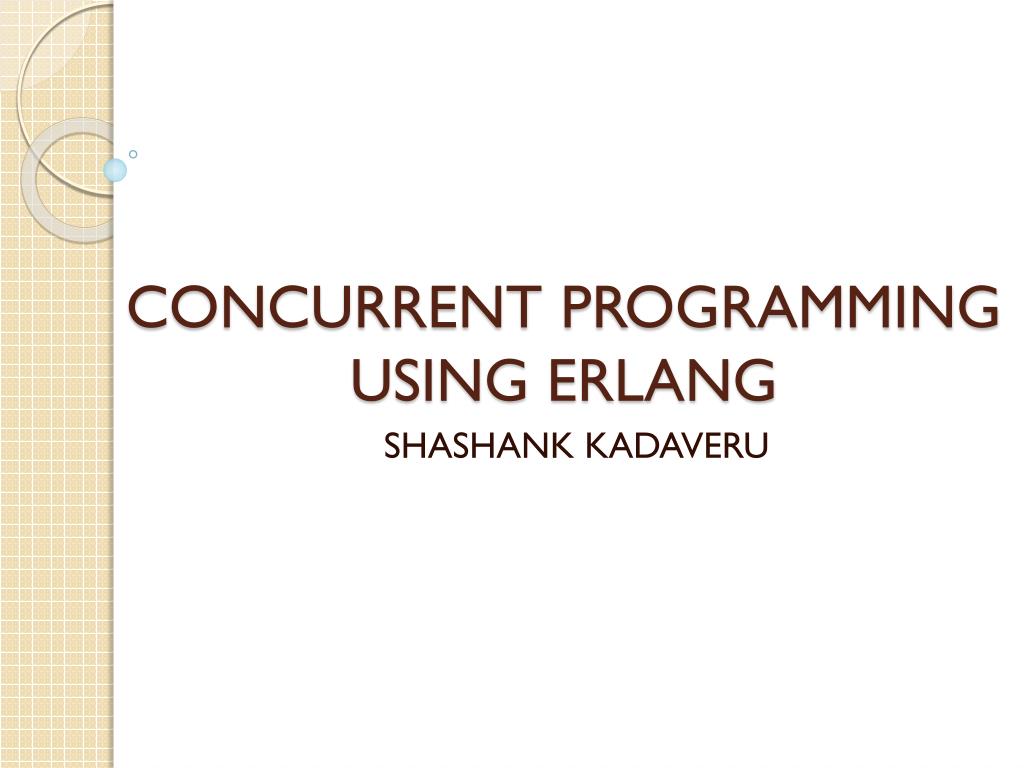 PPT - CONCURRENT PROGRAMMING USING ERLANG PowerPoint Presentation, free ...