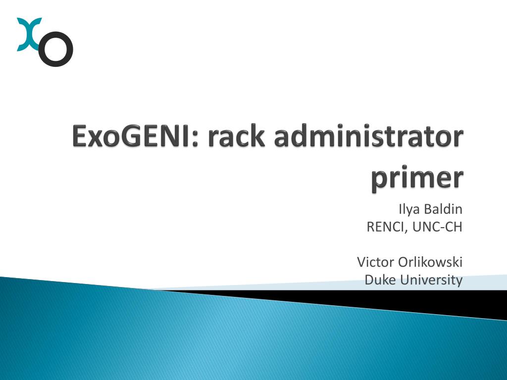 PPT - ExoGENI : rack administrator primer PowerPoint Presentation, free ...