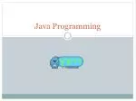 PPT - Java Programming PowerPoint Presentation, free download - ID:3577752
