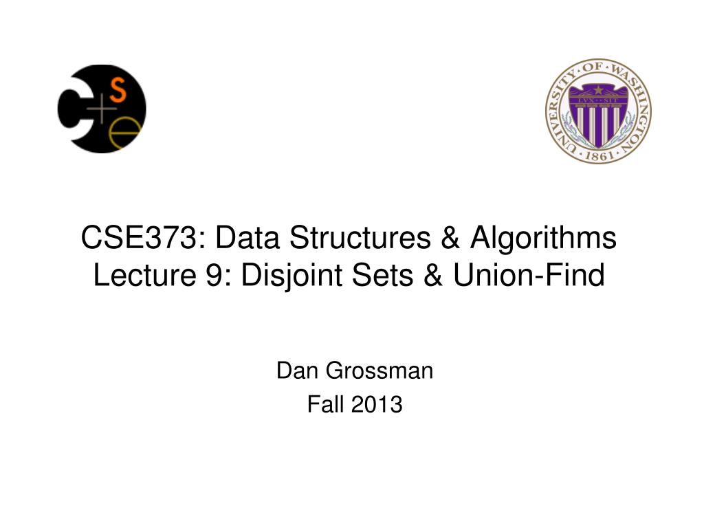 PPT - CSE373: Data Structures & Algorithms Lecture 9 : Disjoint Sets & Union-Find PowerPoint ...