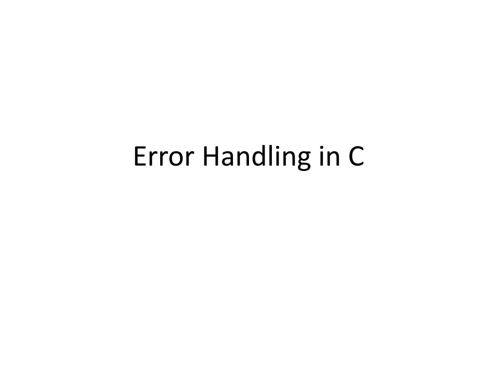 PPT - Error Handling in C PowerPoint Presentation, free download - ID ...