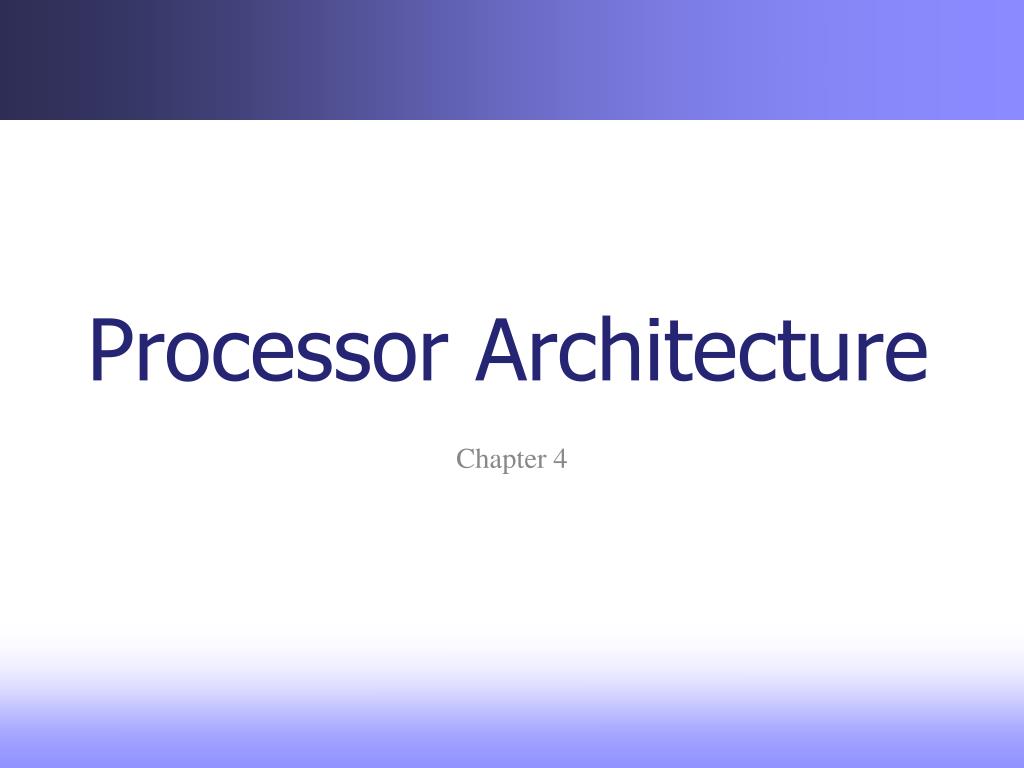 PPT - Processor Architecture PowerPoint Presentation, free download ...