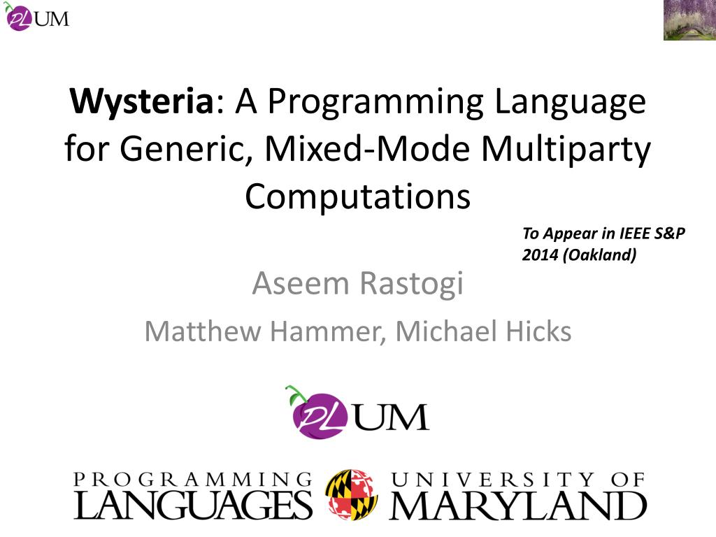 PPT - Wysteria : A Programming Language for Generic, Mixed-Mode Multiparty Computations ...
