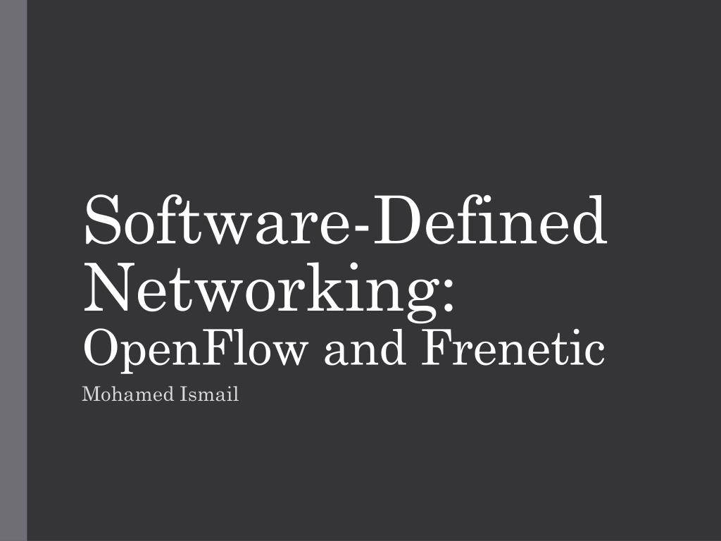 PPT - Software-Defined Networking: OpenFlow and Frenetic PowerPoint Presentation - ID:1582713