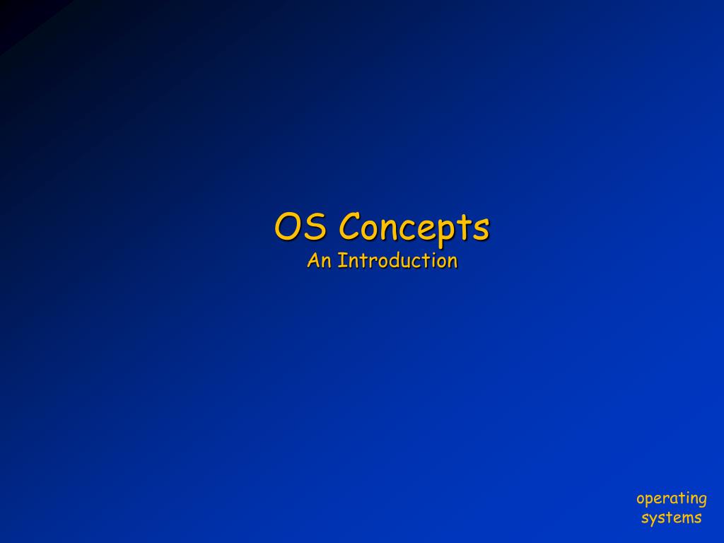 PPT - OS Concepts An Introduction PowerPoint Presentation, free ...