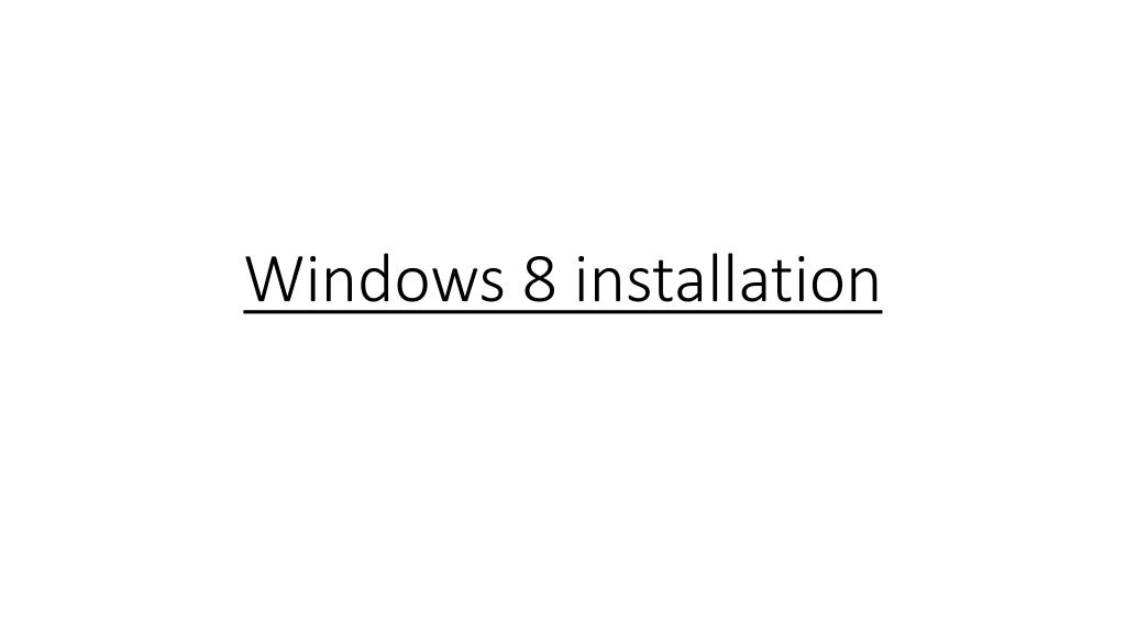 PPT - Windows 8 installation PowerPoint Presentation, free download ...