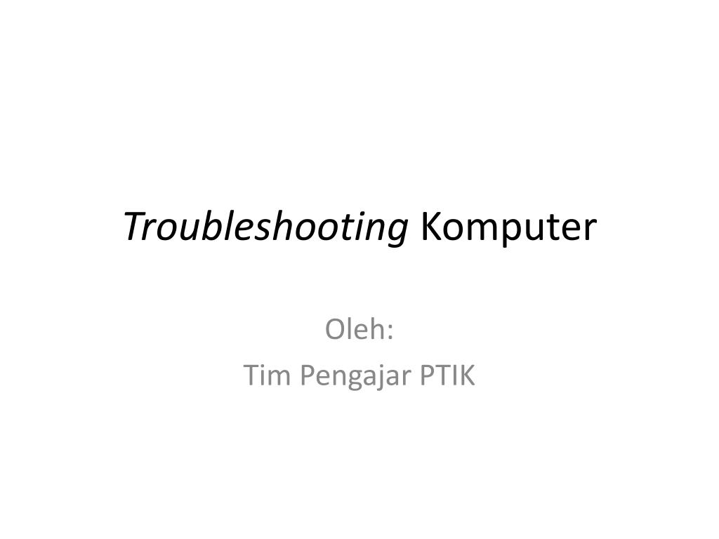 PPT - Troubleshooting Komputer PowerPoint Presentation, free download ...
