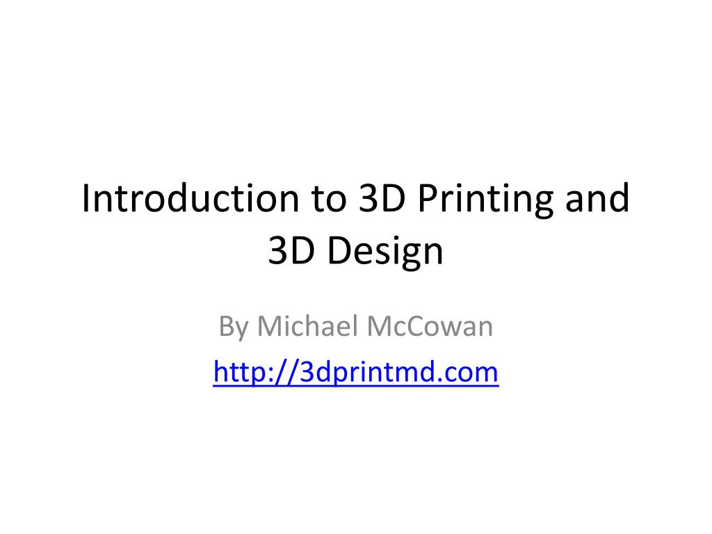 PPT - Introduction to 3D Printing and 3D Design PowerPoint Presentation ...