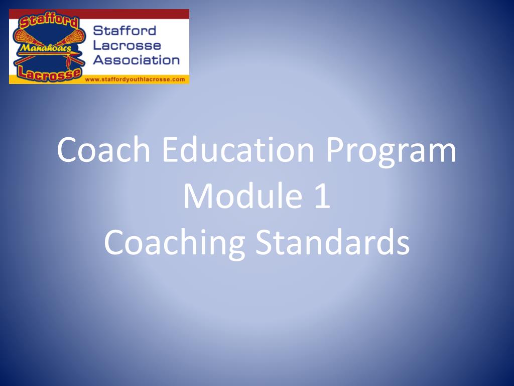 PPT - Coach Education Program Module 1 Coaching Standards PowerPoint ...