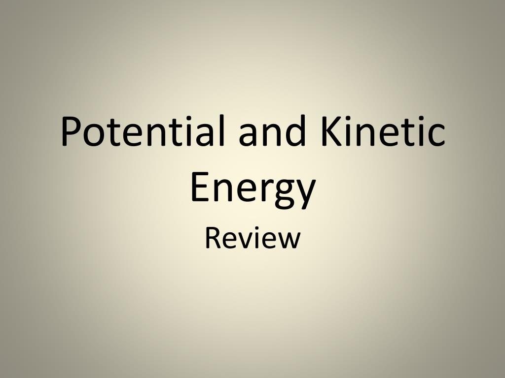 PPT - Potential and Kinetic Energy PowerPoint Presentation, free ...