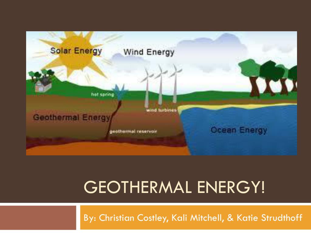 PPT - GEOTHERMAL ENERGY! PowerPoint Presentation, free download - ID ...