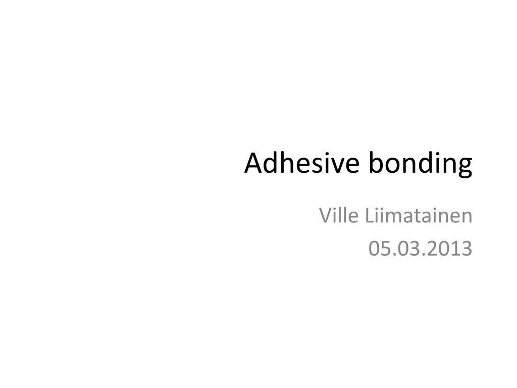 PPT - Adhesive bonding PowerPoint Presentation, free download - ID:1586844