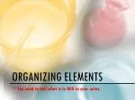 PPT - Organizing the Elements PowerPoint Presentation, free download ...