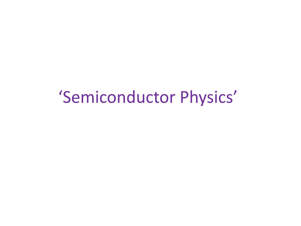 PPT - ‘Semiconductor Physics’ PowerPoint Presentation, free download ...